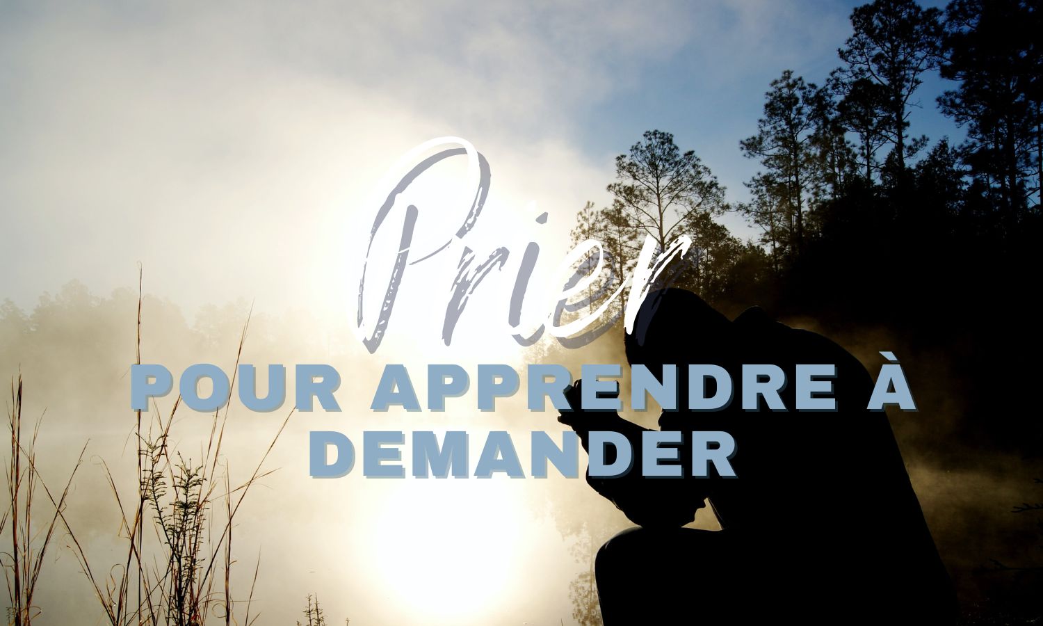 Prier pour apprendre à demander