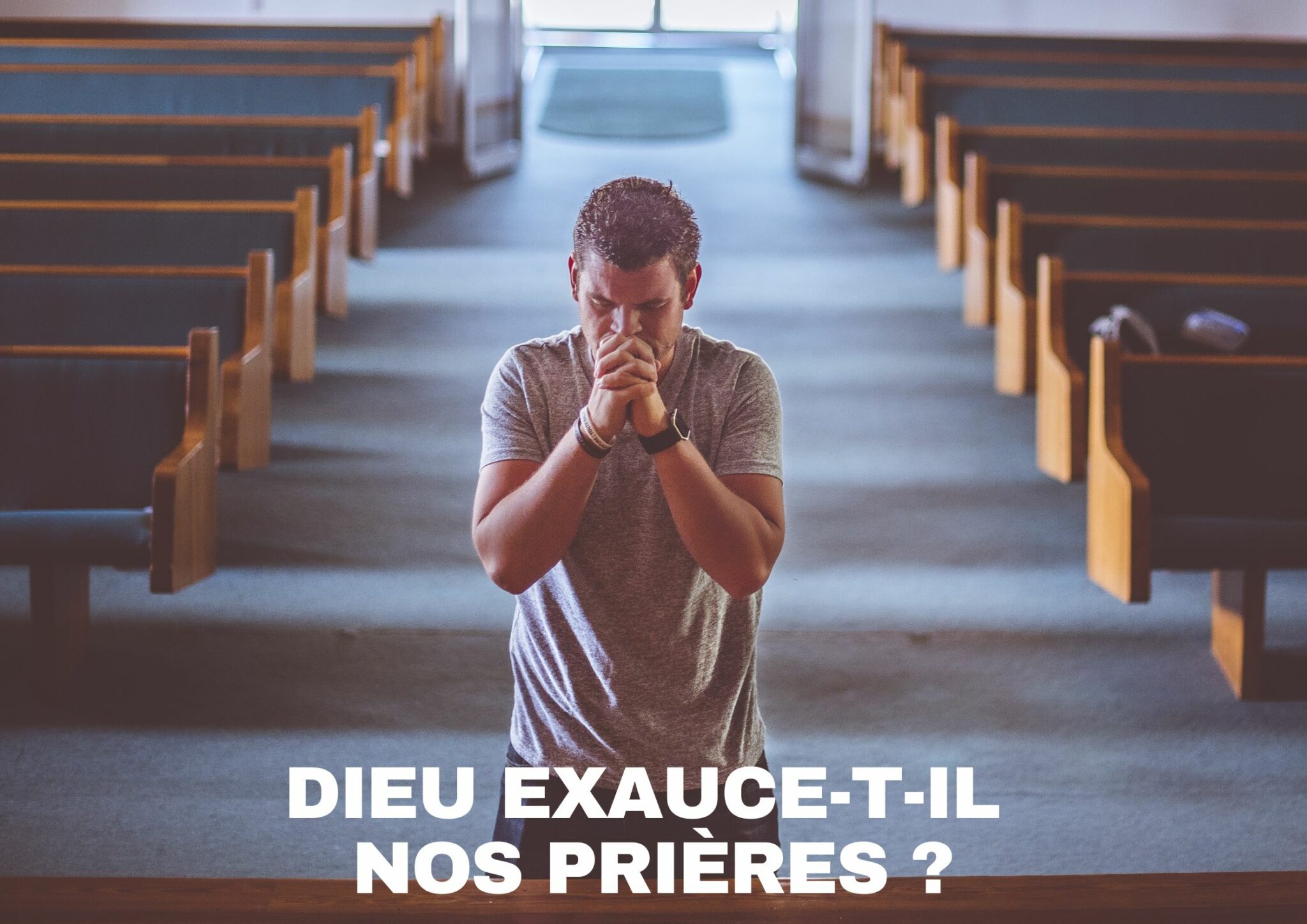 Dieu exauce-t-il nos prières