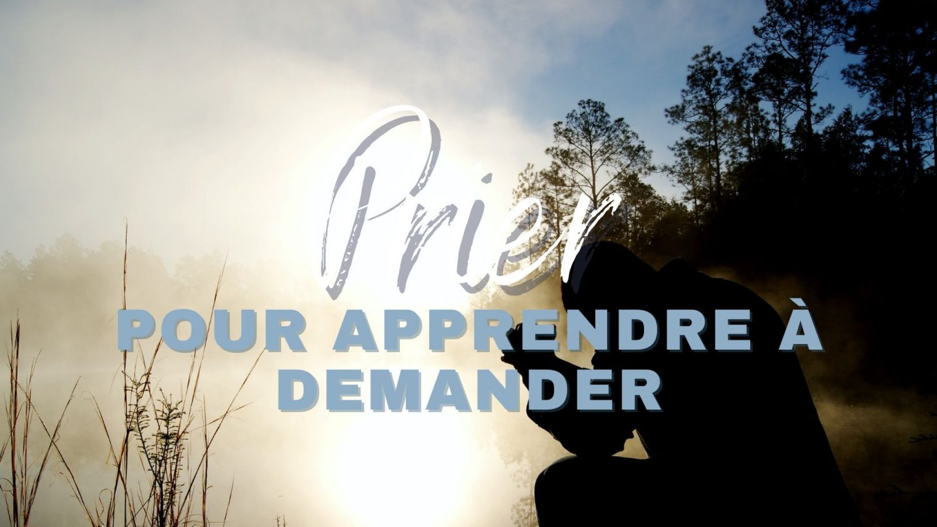 Prier pour apprendre à demander